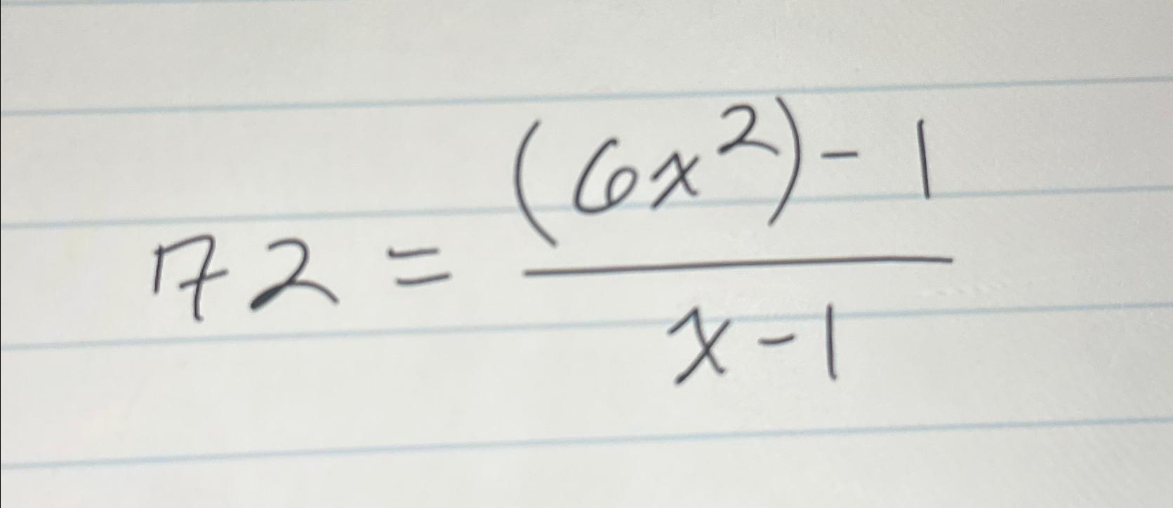 Solved 72=(6x2)-1x-1 | Chegg.com