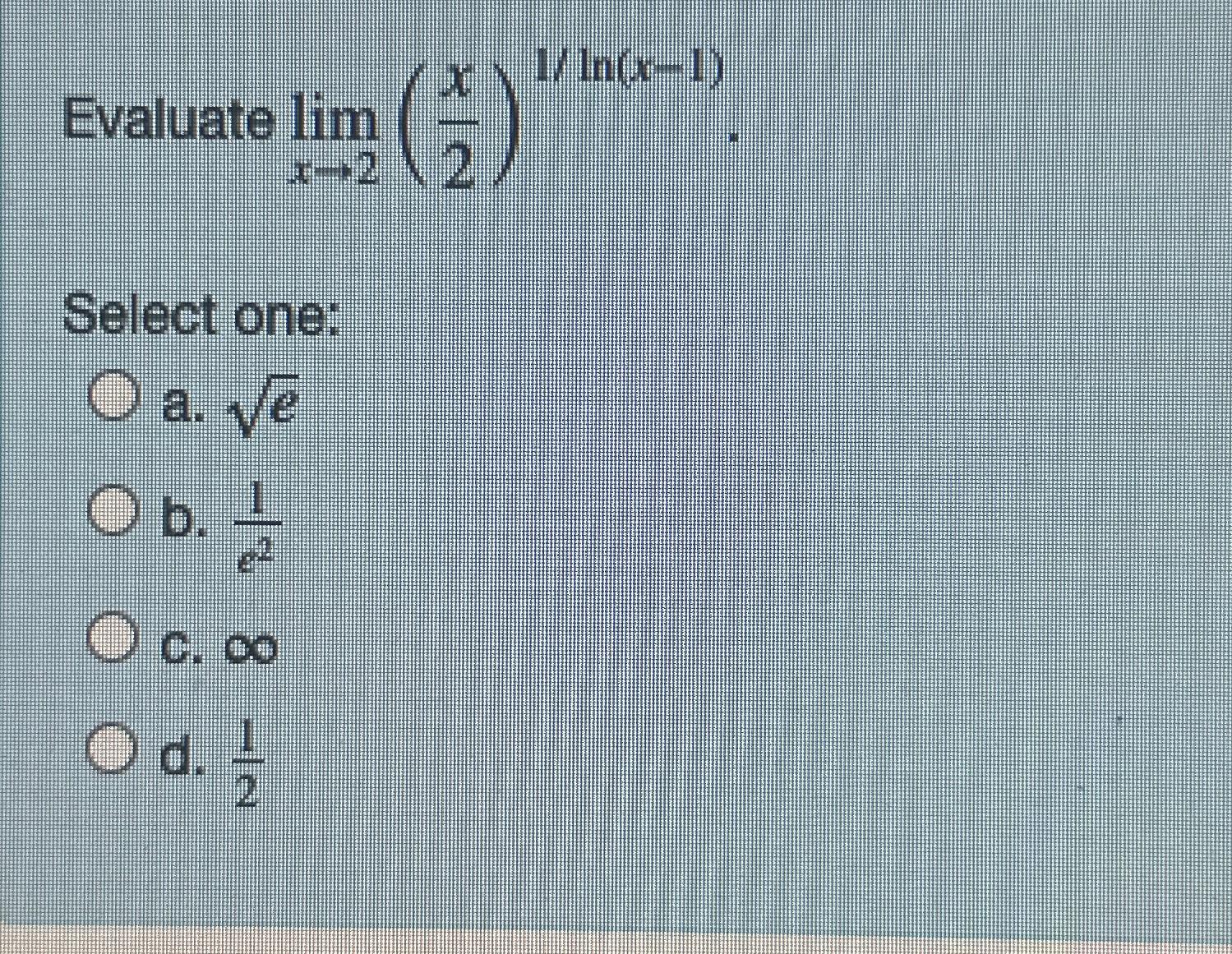 Solved Evaluate limx→2(x2)1ln(x-1)Select | Chegg.com
