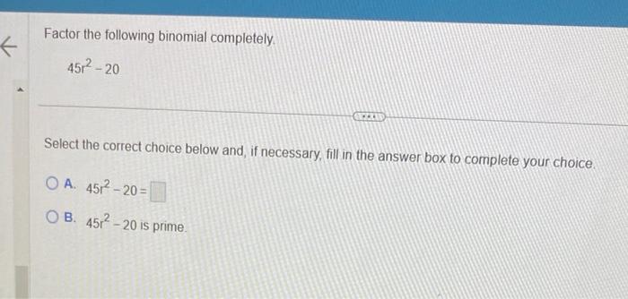 Solved Factor the following binomial completely 45r2−20 | Chegg.com