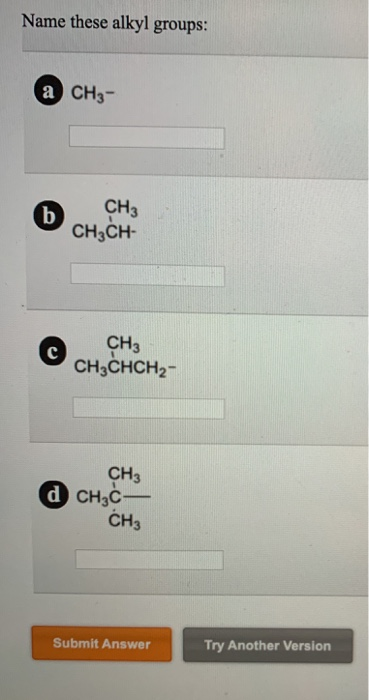 Solved Name these alkyl groups: a CH3- CH3 CH3CH- CH3 | Chegg.com