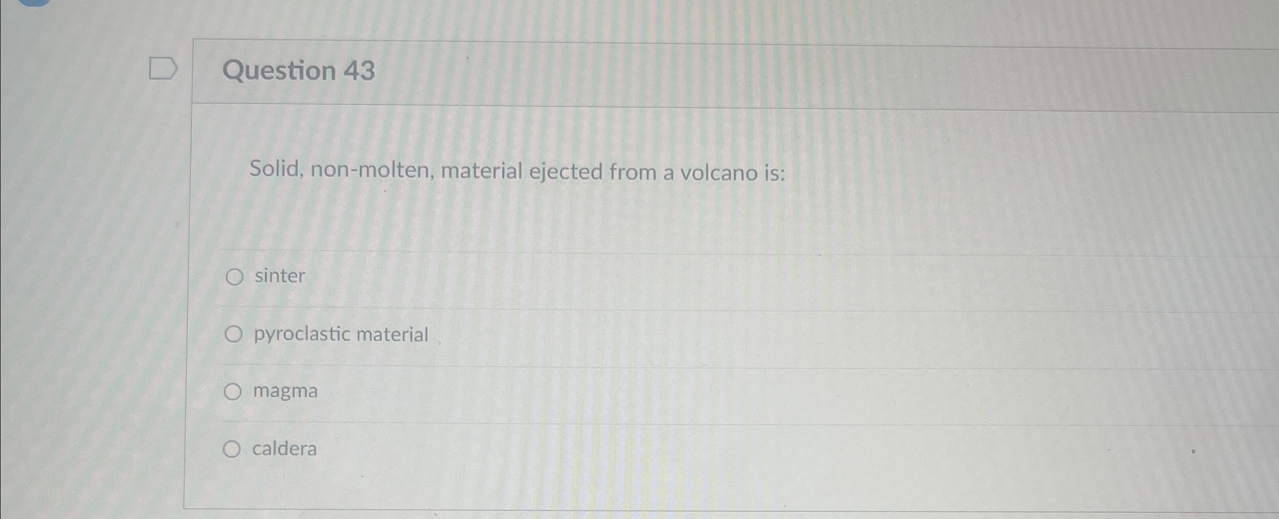 Solved Question 43Solid, non-molten, material ejected from a | Chegg.com