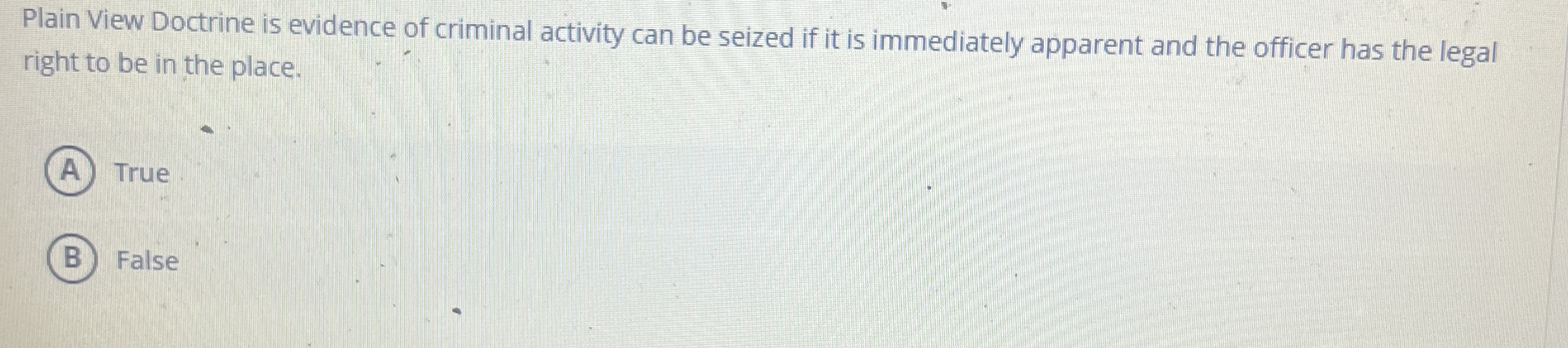 Solved Plain View Doctrine is evidence of criminal activity | Chegg.com
