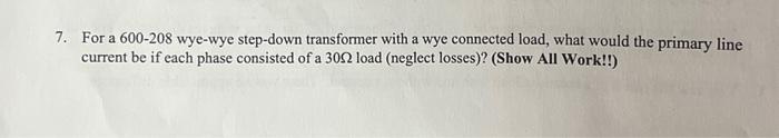 Solved For a 600-208 wye-wye step-down transformer with a | Chegg.com