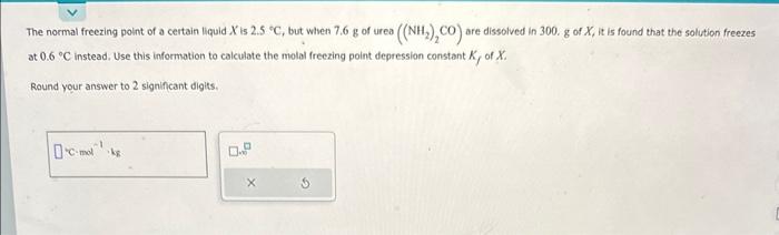Solved The normal freezing point of a certain liquid X is | Chegg.com