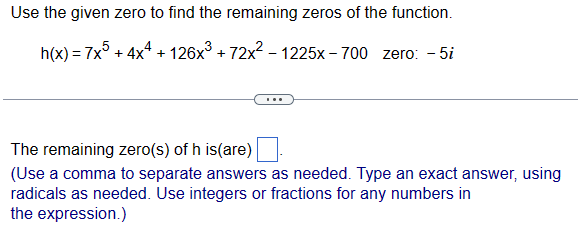 Solved Use the given zero to find the remaining zeros of the | Chegg.com