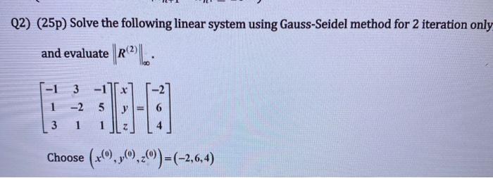 Solved Q2) (25p) Solve the following linear system using | Chegg.com
