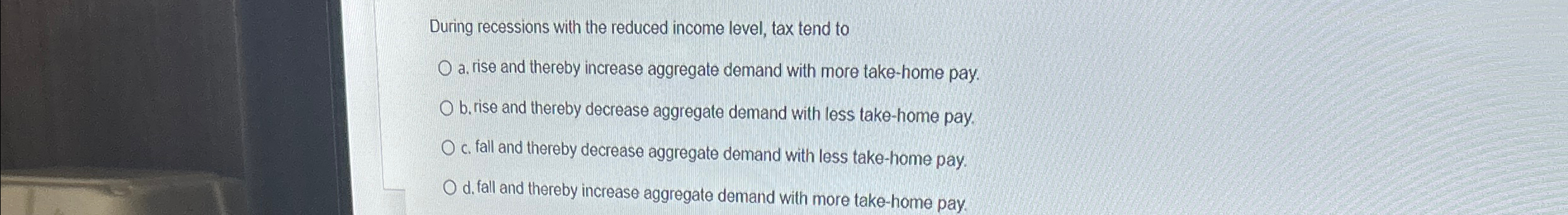 Solved During recessions with the reduced income level, tax | Chegg.com