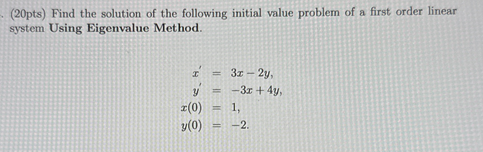 Solved (20pts) ﻿Find the solution of the following initial | Chegg.com