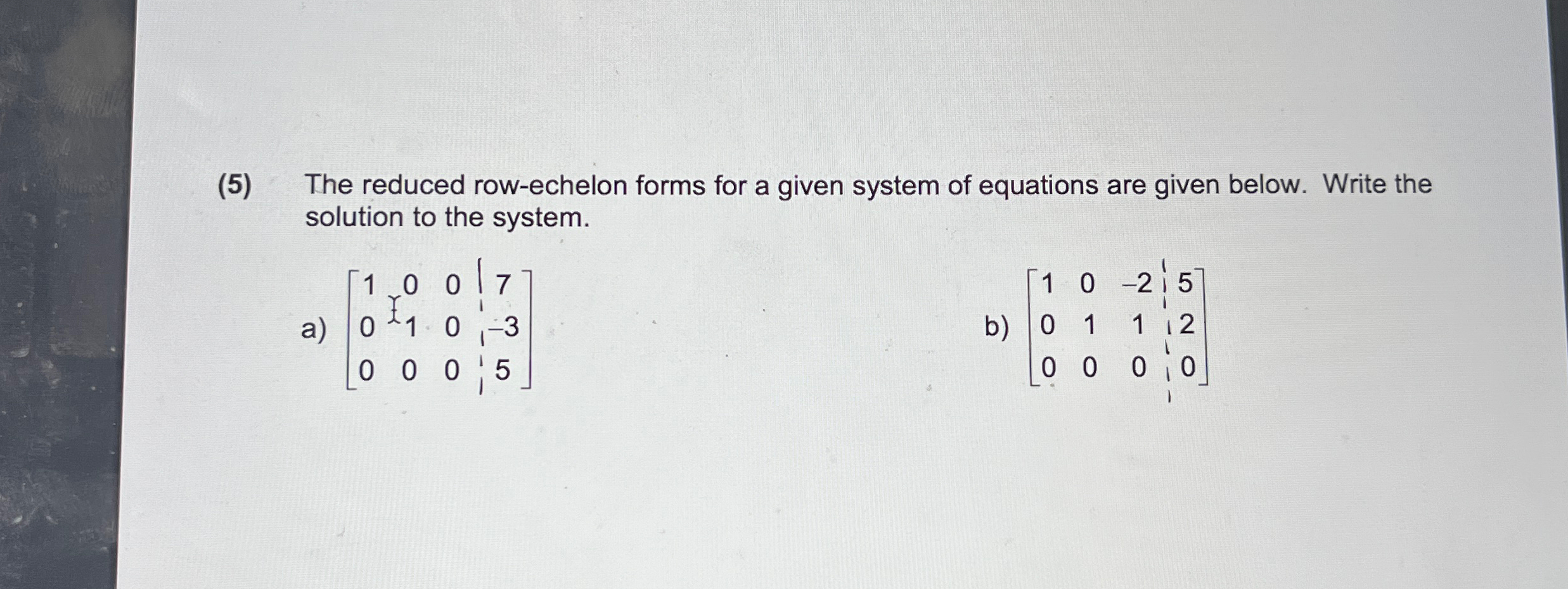 Solved (5) ﻿The reduced row-echelon forms for a given system | Chegg.com