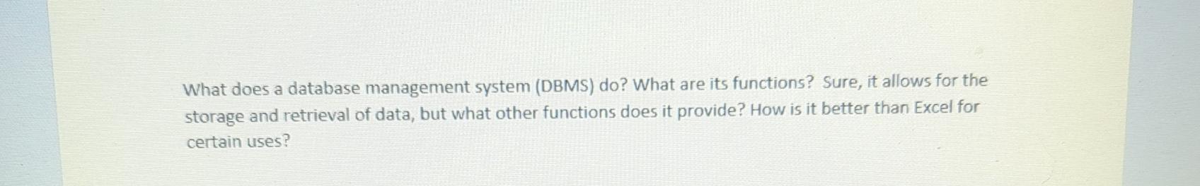 Solved What does a database management system (DBMS) ﻿do? | Chegg.com