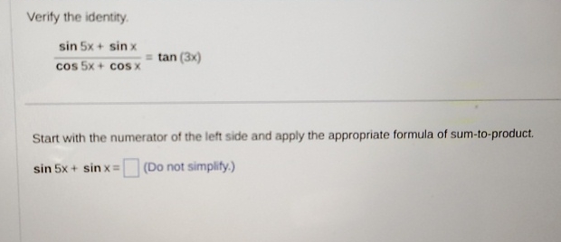 Verify the identity.sin5x+sinxcos5x+cosx=tan(3x)Start | Chegg.com