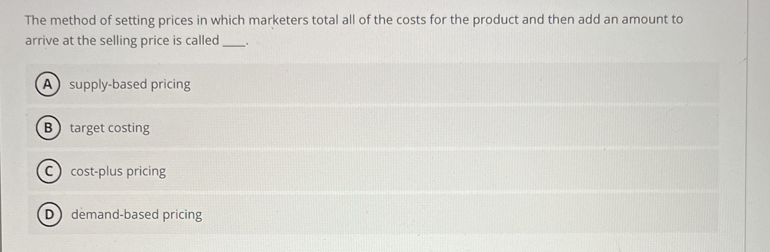 Solved The method of setting prices in which marketers total | Chegg.com