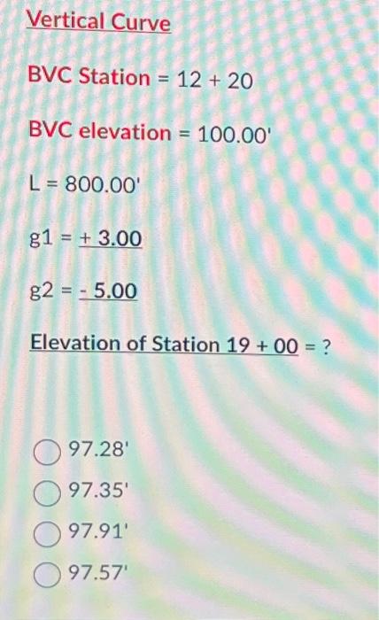 Solved Vertical Curve BVC Station =12+20 BVC elevation | Chegg.com