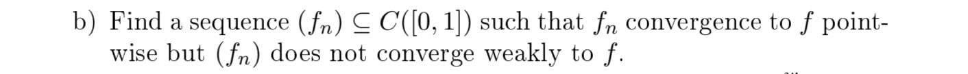 Solved Find a sequence (fn) ⊆ C([0,1]) ﻿such that fn | Chegg.com
