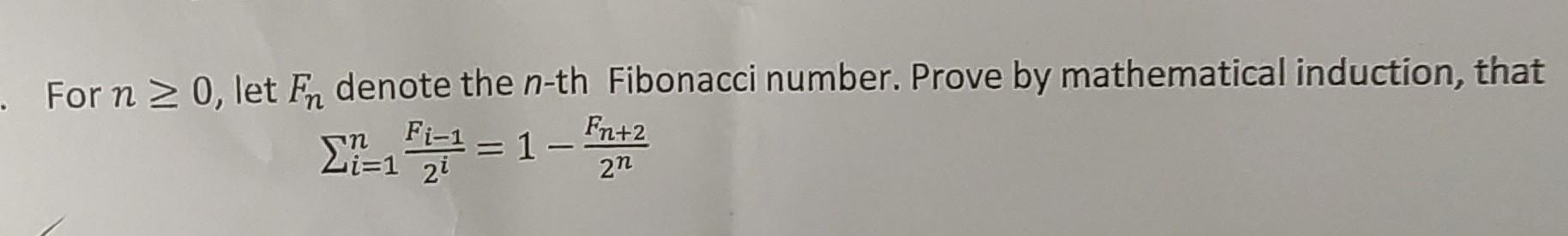 Solved For n≥0, let Fn denote the n-th Fibonacci number. | Chegg.com