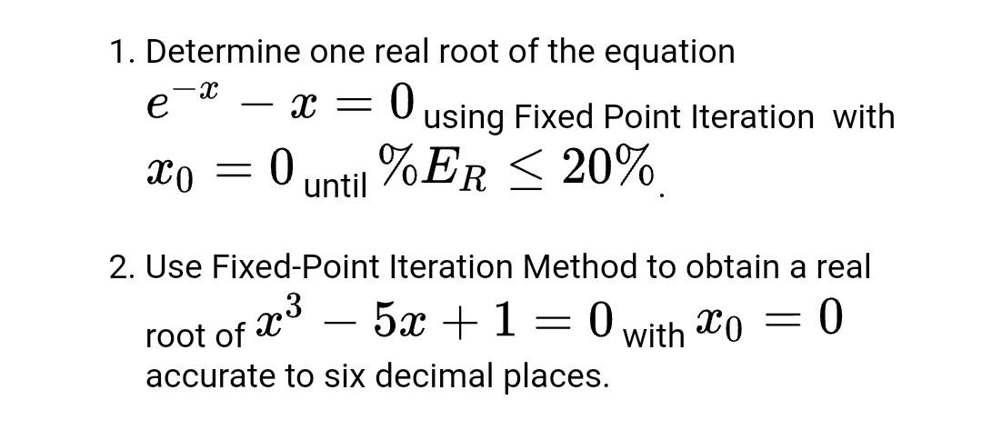 х 1. Determine one real root of the equation е é X = | Chegg.com