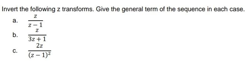 Solved Invert the following z transforms. Give the general | Chegg.com