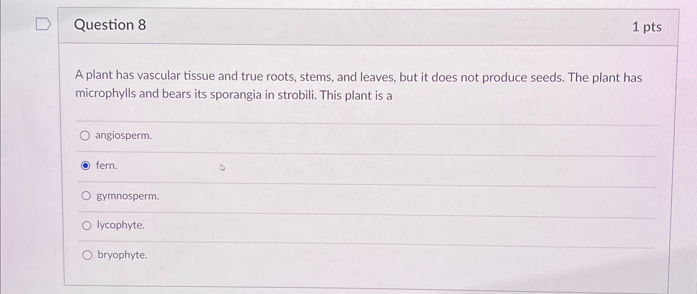 Solved Question 81 ﻿ptsA plant has vascular tissue and true | Chegg.com
