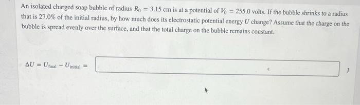 Solved An isolated charged soap bubble of radius R0=3.15 cm | Chegg.com