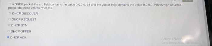 Solved In a DHCP packet the src field contains the value | Chegg.com