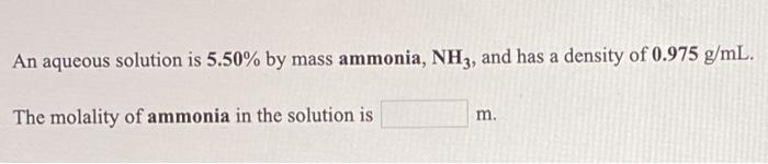 Solved An aqueous solution is 5.50% by mass ammonia, NH3, | Chegg.com