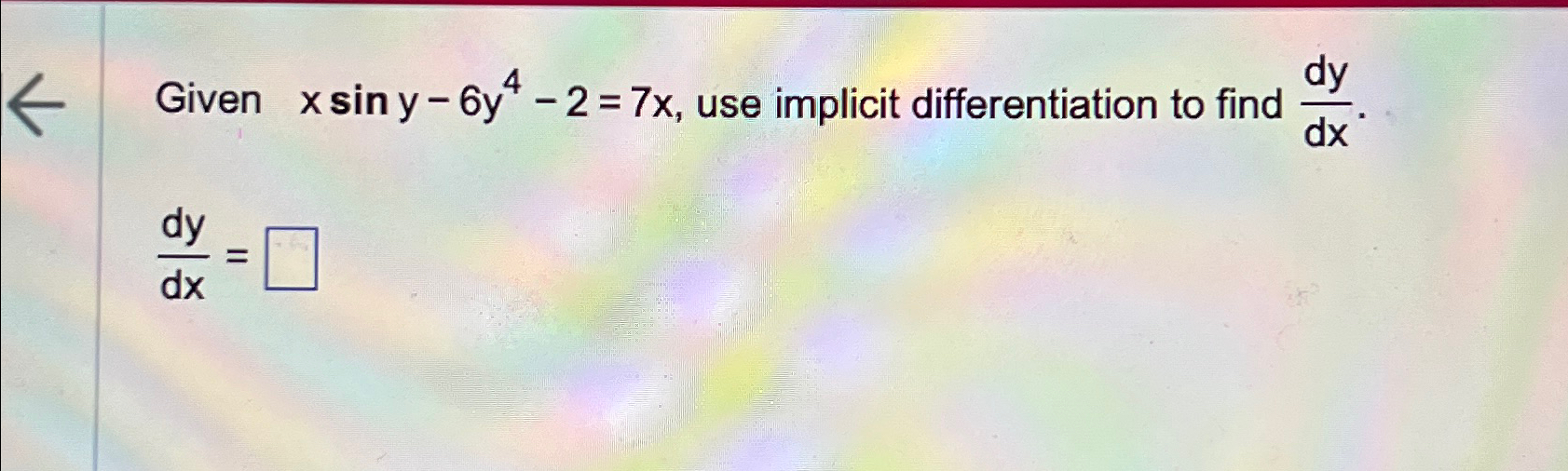 Solved Given xsiny-6y4-2=7x, ﻿use implicit differentiation | Chegg.com
