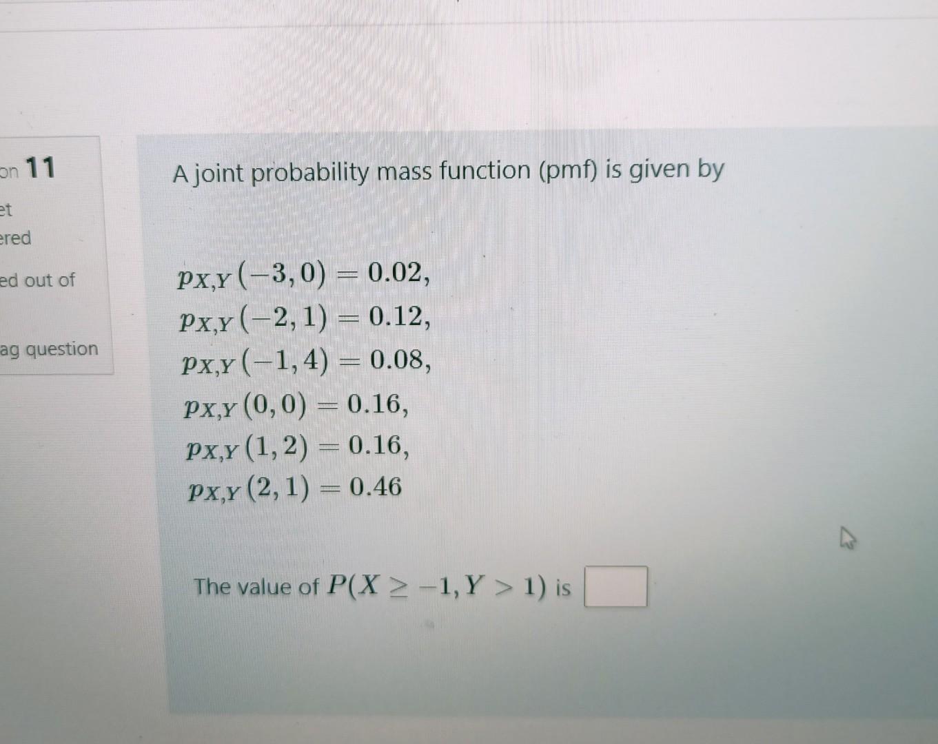 Solved on 11 A joint probability mass function (pmf) is | Chegg.com