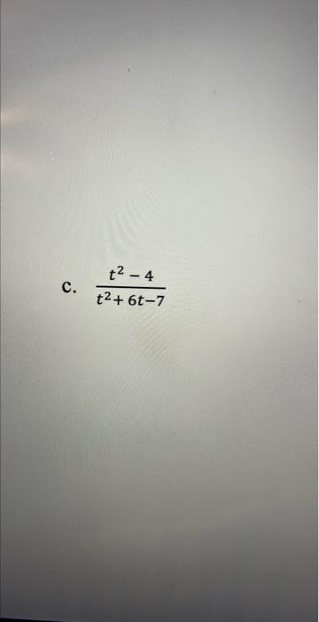 Solved t2+6t−7t2−4 | Chegg.com