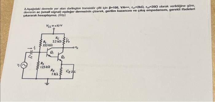 Solved 2.Aşağıdaki devrede yer alan darlington transistor | Chegg.com