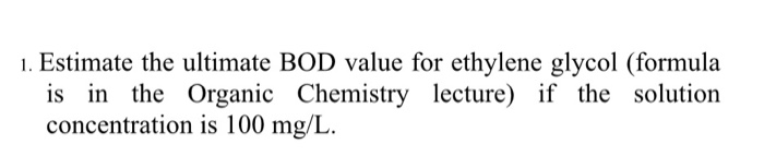 Solved 1. Estimate the ultimate BOD value for ethylene | Chegg.com