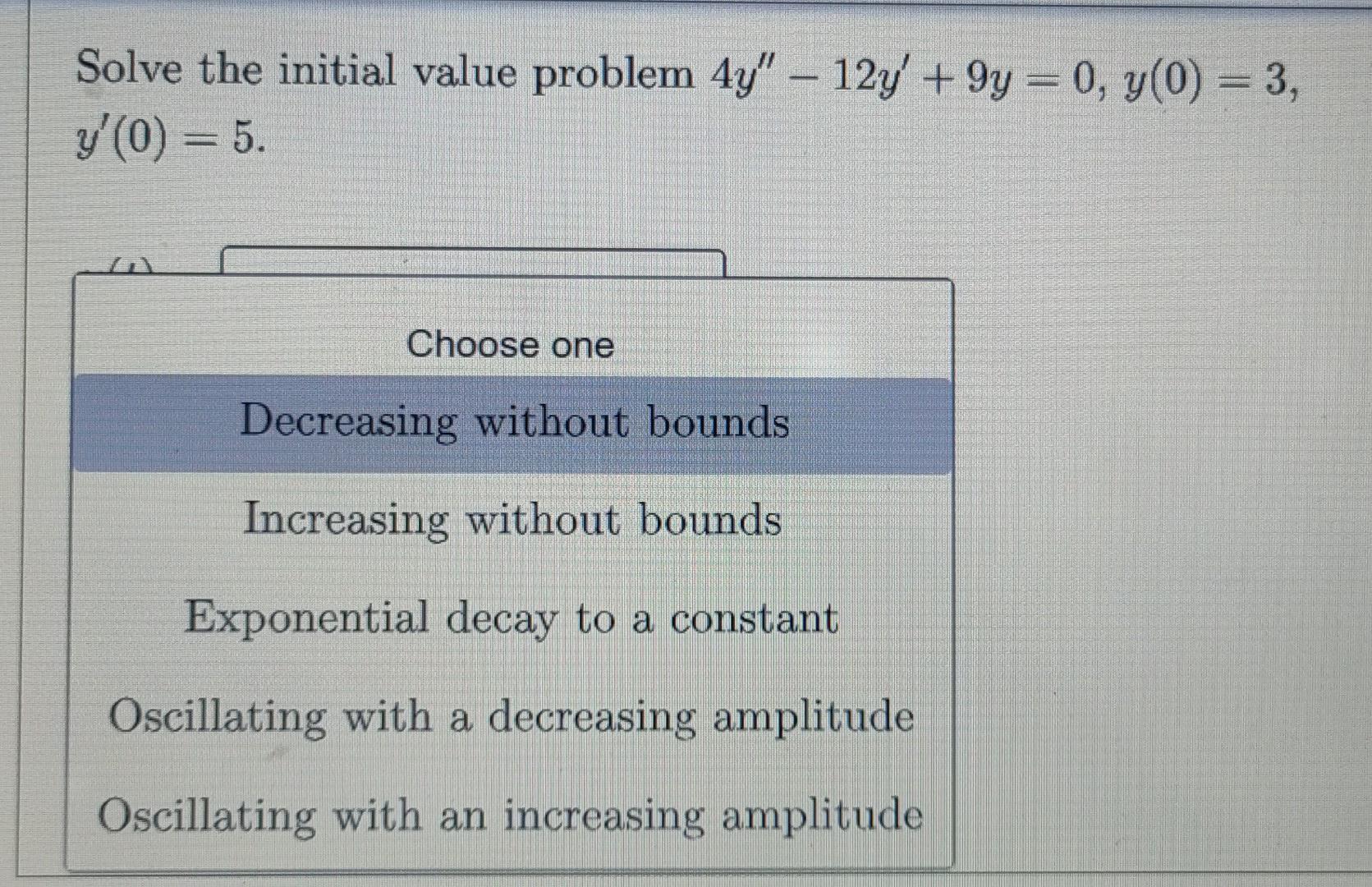 Solved Solve the initial value problem 4y" - 12y' +9y = 0, | Chegg.com
