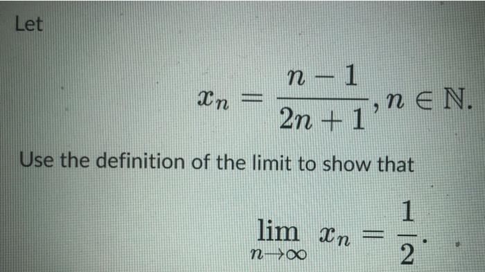 Solved Let n - 1 xn NEN. 2n + 1 Use the definition of the | Chegg.com