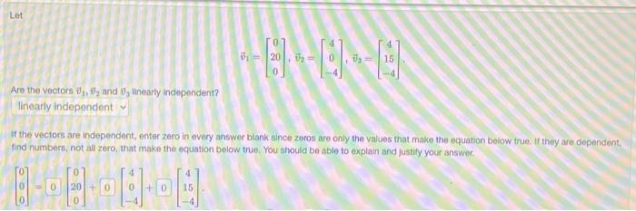 Solved ∇1=⎣⎡0200⎦⎤,v2=⎣⎡40−4⎦⎤,v2=⎣⎡415−4⎦⎤. Are the | Chegg.com