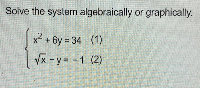 Solved Solve the system algebraically or graphically. 2 x + | Chegg.com