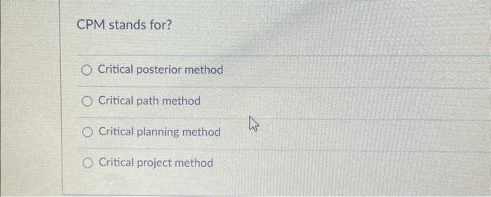 Solved CPM stands for? Critical posterior method Critical | Chegg.com