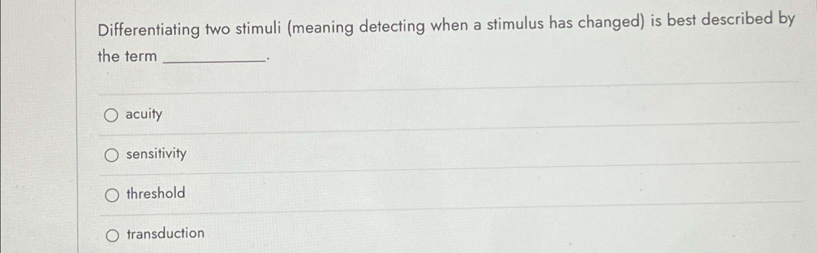 Solved Differentiating two stimuli (meaning detecting when a | Chegg.com