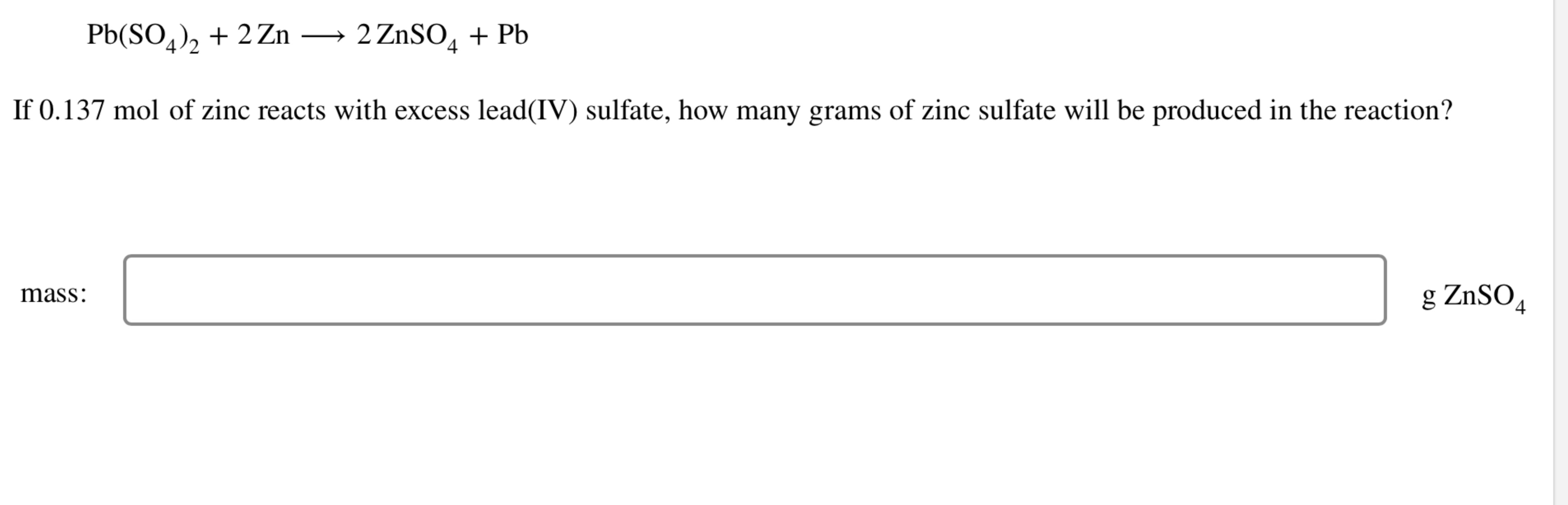 Solved Pb(SO4)2+2Znlongrightarrow2ZnSO4+PbIf 0.137mol of | Chegg.com