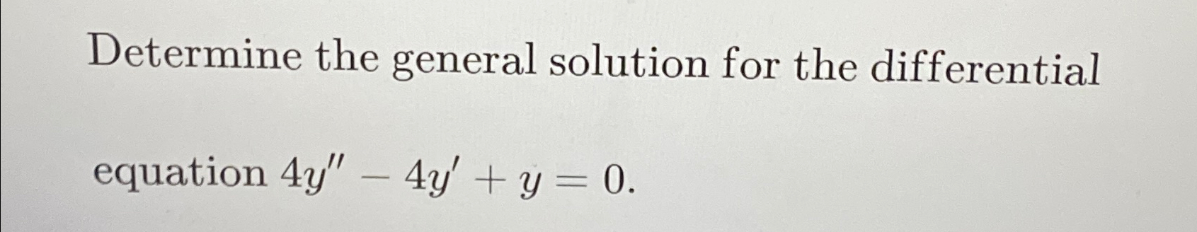 Solved Determine the general solution for the differential | Chegg.com