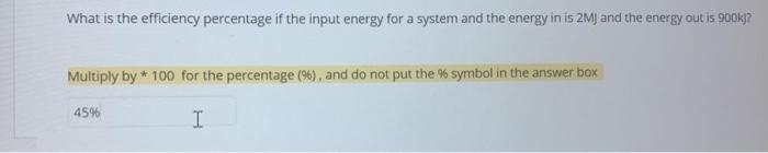 Solved What is the efficiency percentage if the input energy | Chegg.com