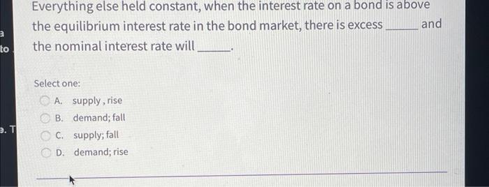 Solved Everything else held constant, when the interest rate | Chegg.com