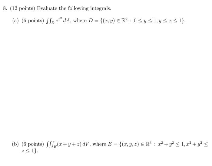 Solved (12 points) Evaluate the following integrals. (a) (6 | Chegg.com Solved (12 points) Evaluate the following integrals. (a) (6 | Chegg.com