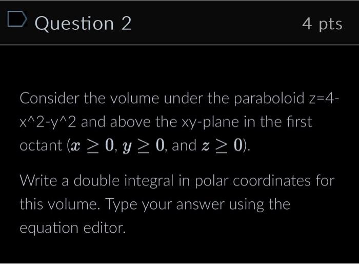 Solved Consider the volume under the paraboloid z=4 x∧2−y∧2 | Chegg.com