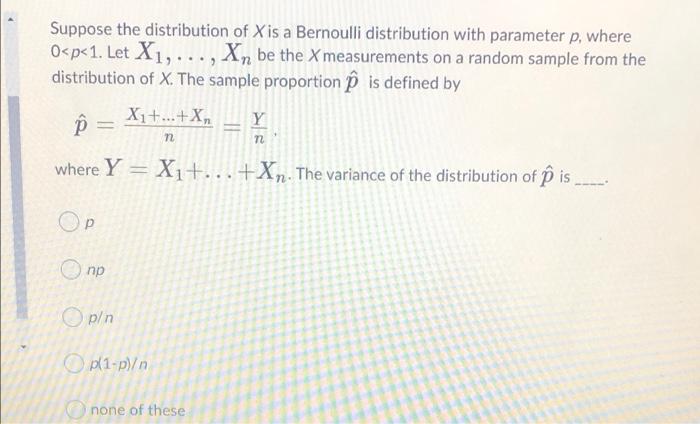 Solved Suppose the distribution of X is a Bernoulli | Chegg.com