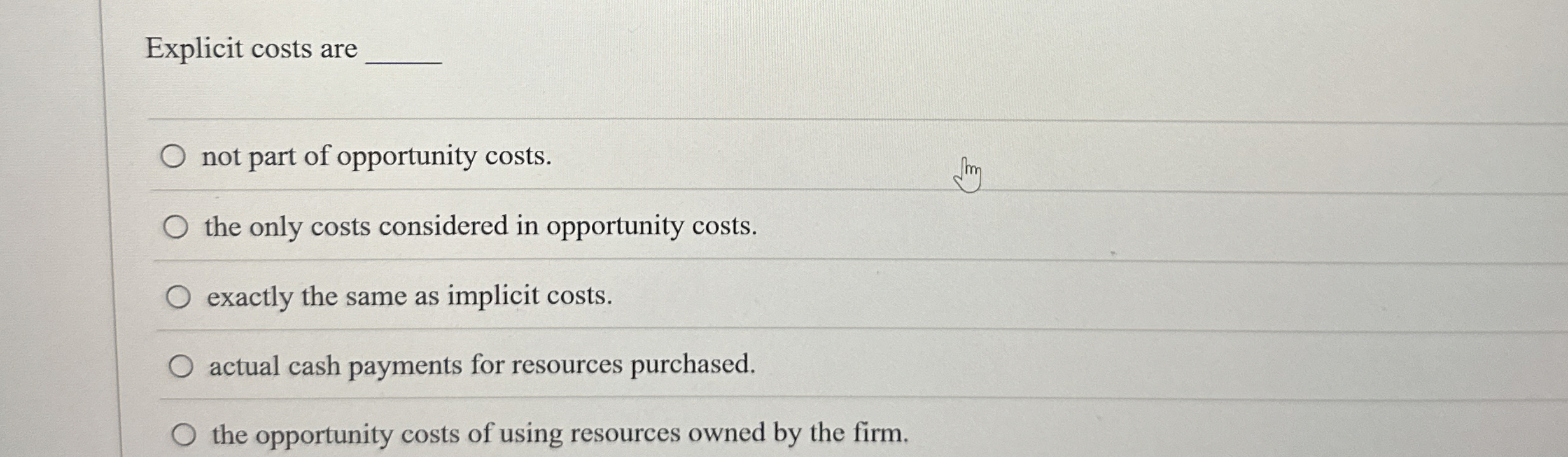 Solved Explicit costs arenot part of opportunity costs.the | Chegg.com