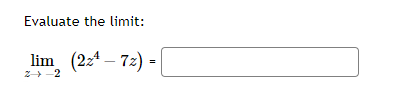 Solved Evaluate the limit:limz→-2(2z4-7z)= | Chegg.com