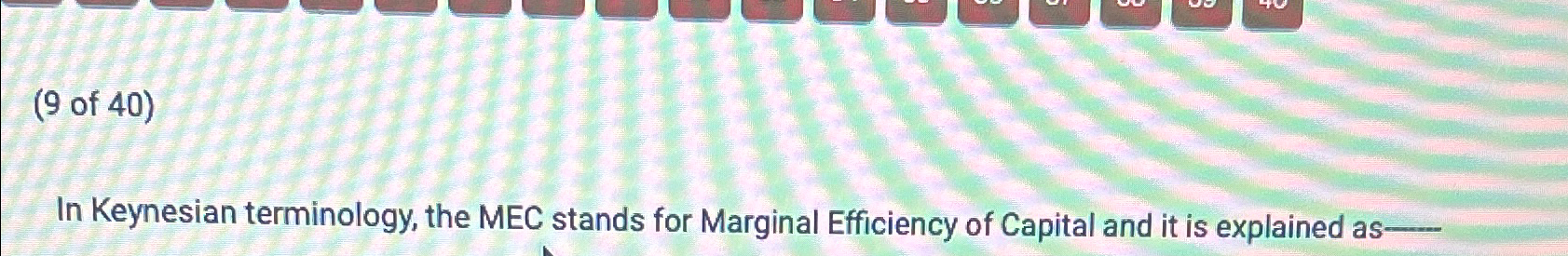 Solved In Keynesian terminology, the MEC stands for Marginal | Chegg.com