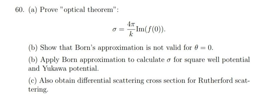 Solved 60. (a) Prove "optical theorem": σ=k4πIm(f(0)) (b) | Chegg.com