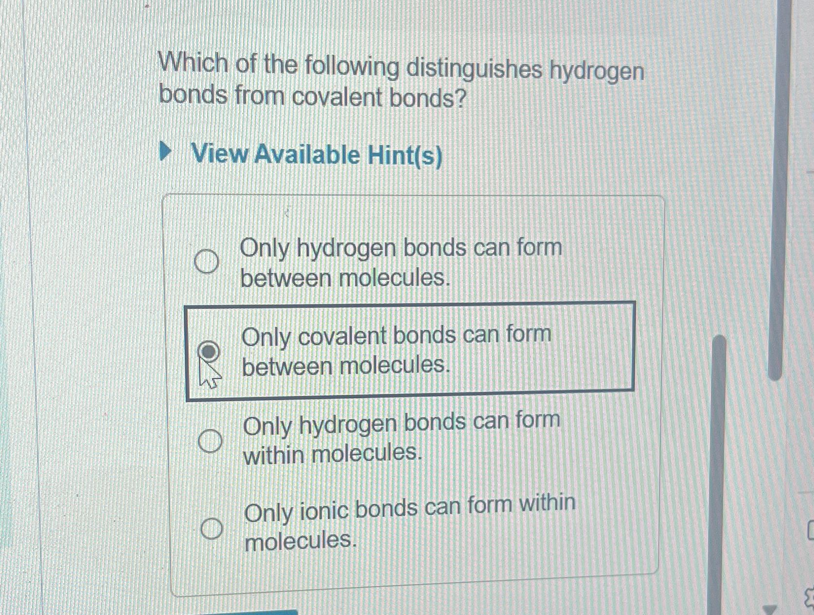 Solved Which of the following distinguishes hydrogen bonds | Chegg.com