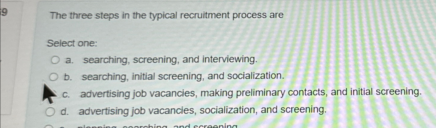 Solved The three steps in the typical recruitment process | Chegg.com