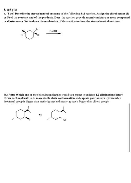 Solved 5. (15 pts) a. (8 pts) Describe the stereochemical | Chegg.com Solved 5. (15 pts) a. (8 pts) Describe the stereochemical | Chegg.com